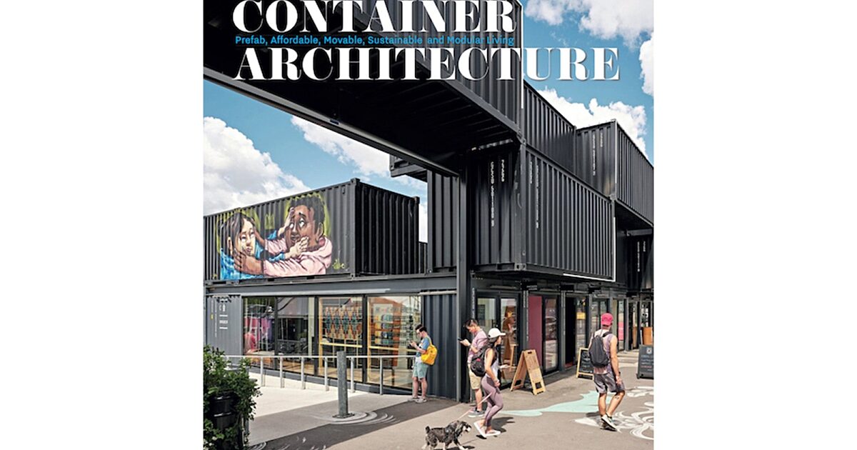 Container Architecture: Modular, Prefab, Affordable, Movable… | Inform